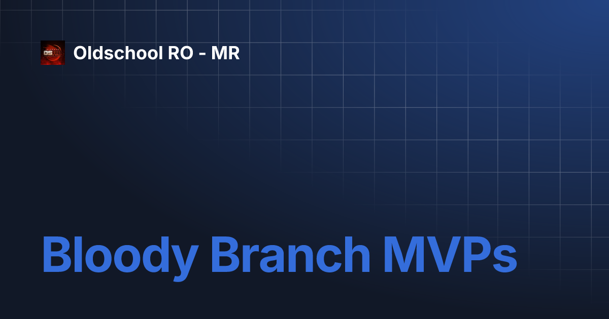 Bloody Branch MVPs | Oldschool RO - MR