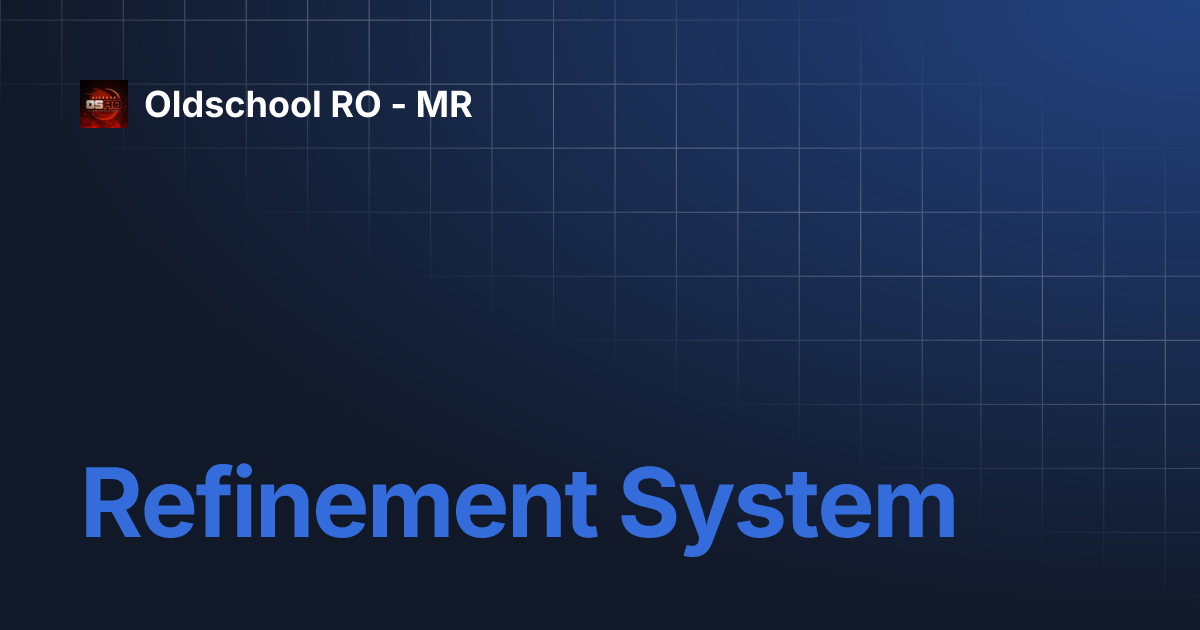 Refinement System | Oldschool RO - MR